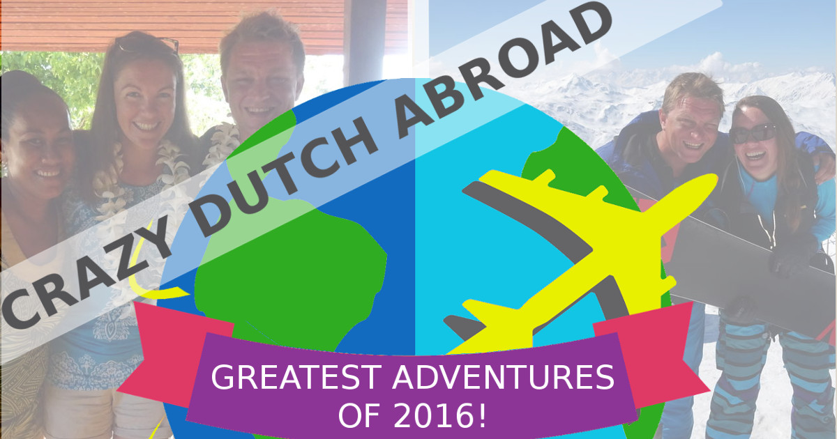The 5 Greatest Adventures of the Crazy Dutch Abroad in 2016! - Crazy ...